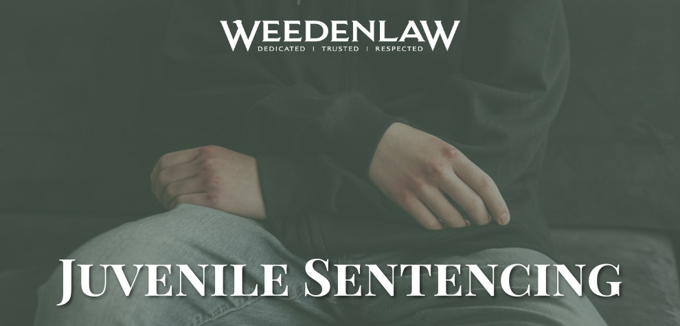 Juvenile Sentencing | WeedenLaw